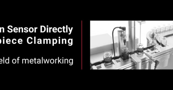 Ultrasonic Position Sensor Directly Monitors Workpiece Clamping | ManuAuto